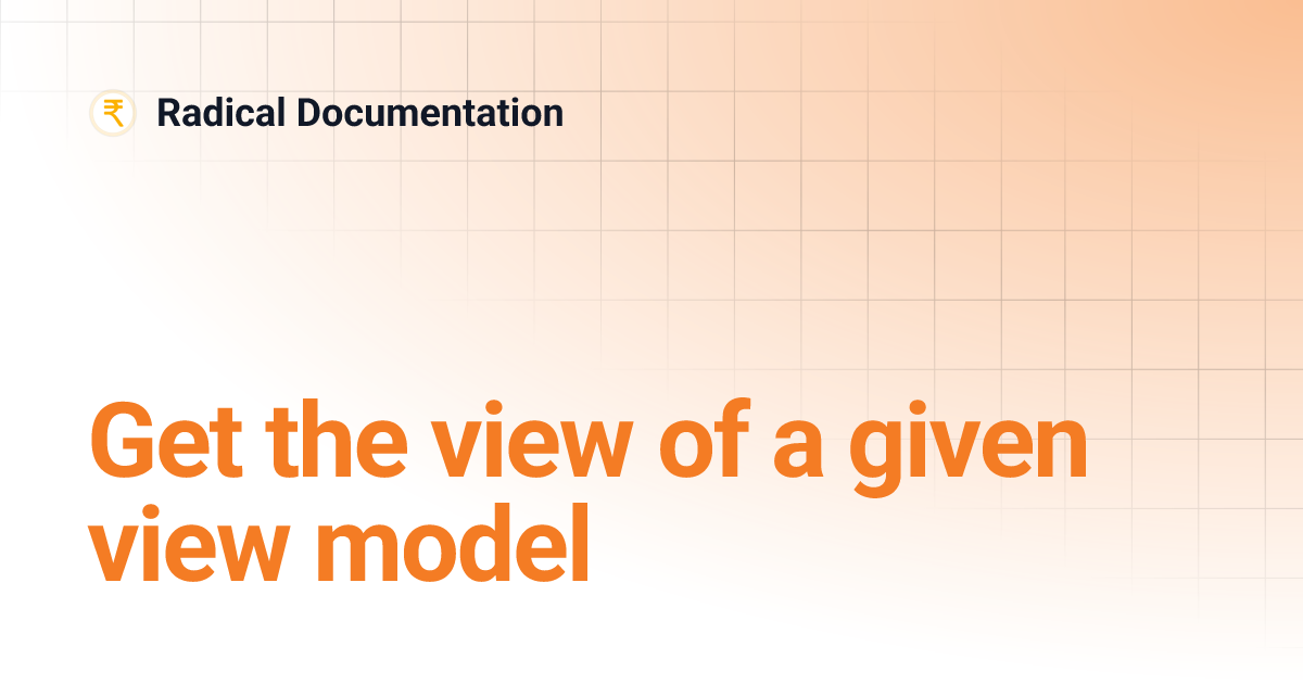 Get the view of a given view model | Radical Documentation