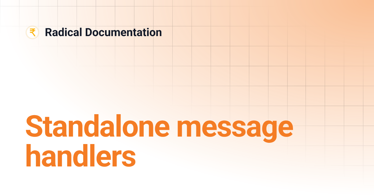 Standalone message handlers | Radical Documentation