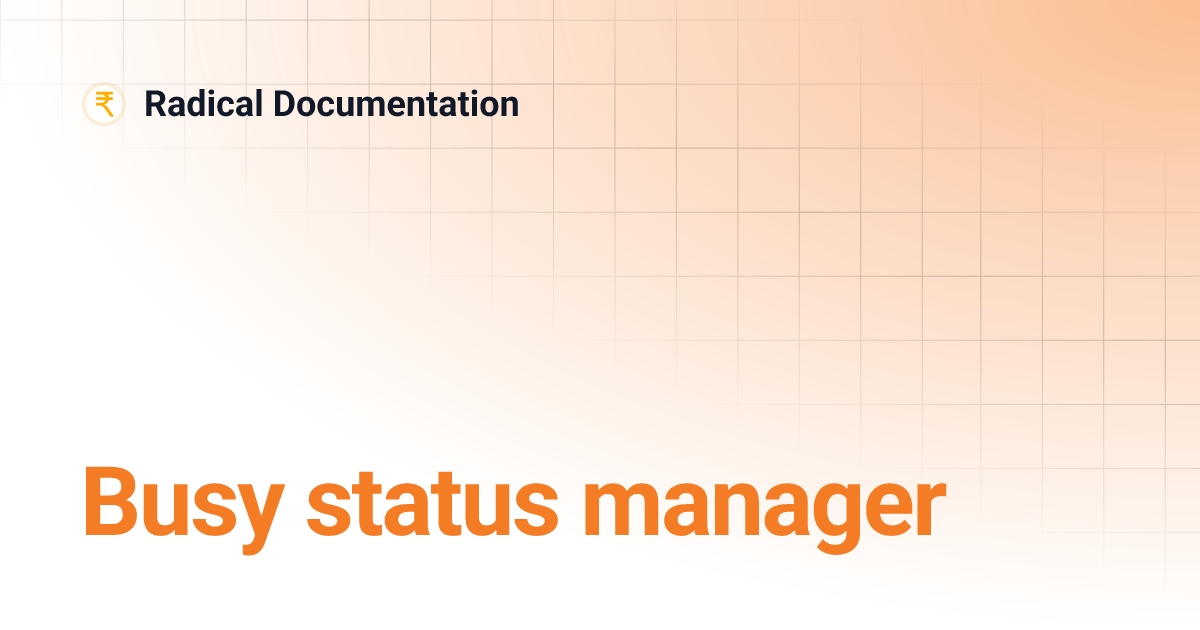 Busy status manager | Radical Documentation