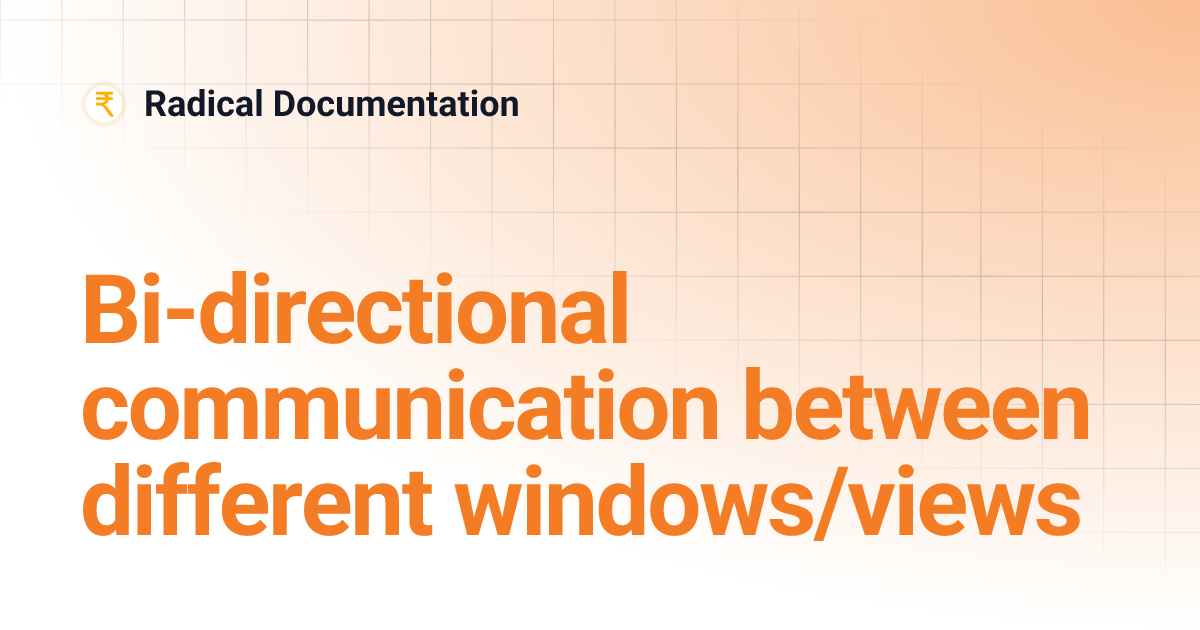 Bi-directional communication between different windows/views | Radical ...